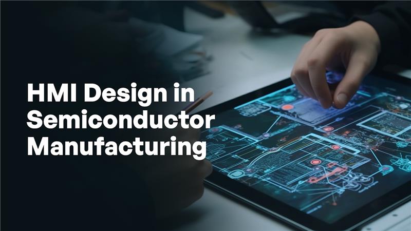 HMI Design Semiconductor Manufacturing | Complete Guide