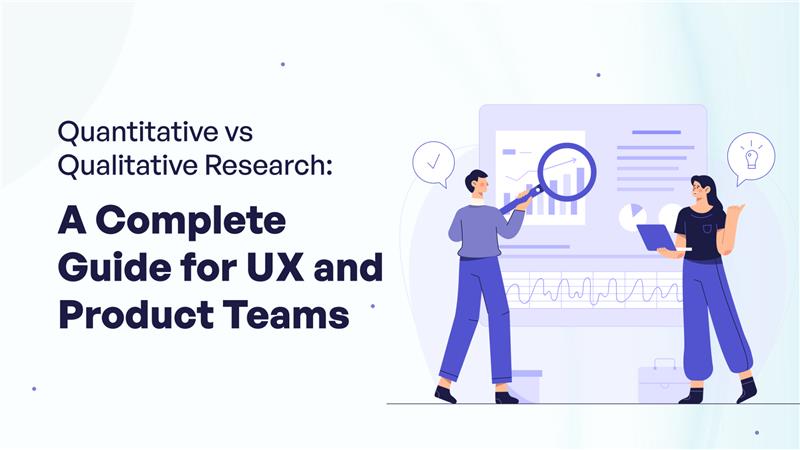 Quantitative vs Qualitative UX Research | Complete Guide