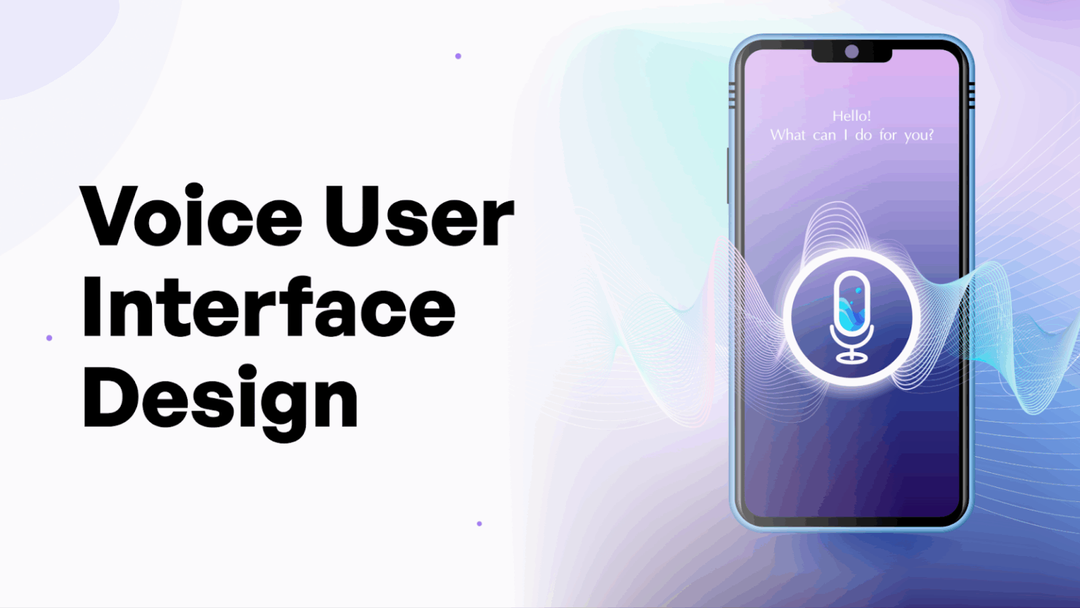 Voice User Interface Design Best Practices | Top 10 VUI Tips
